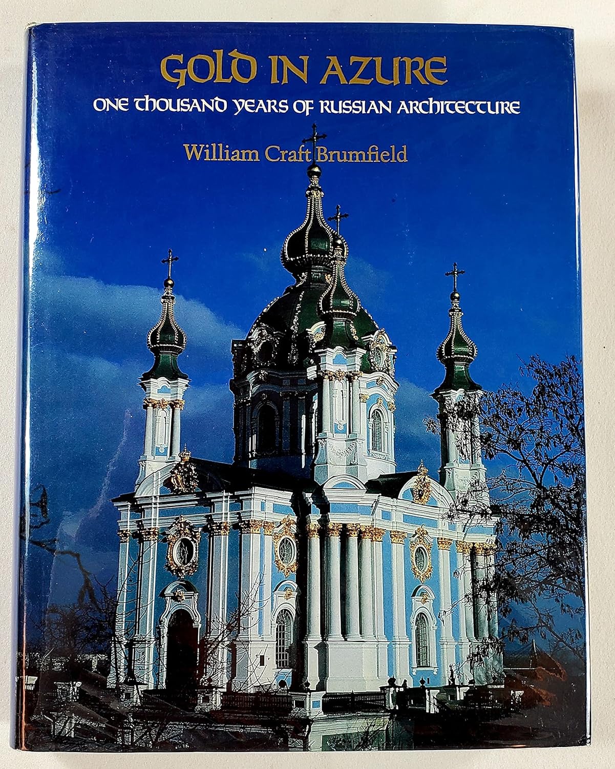 Gold in Azure: One Thousand Years of Russian Architecture: Brumfield ...