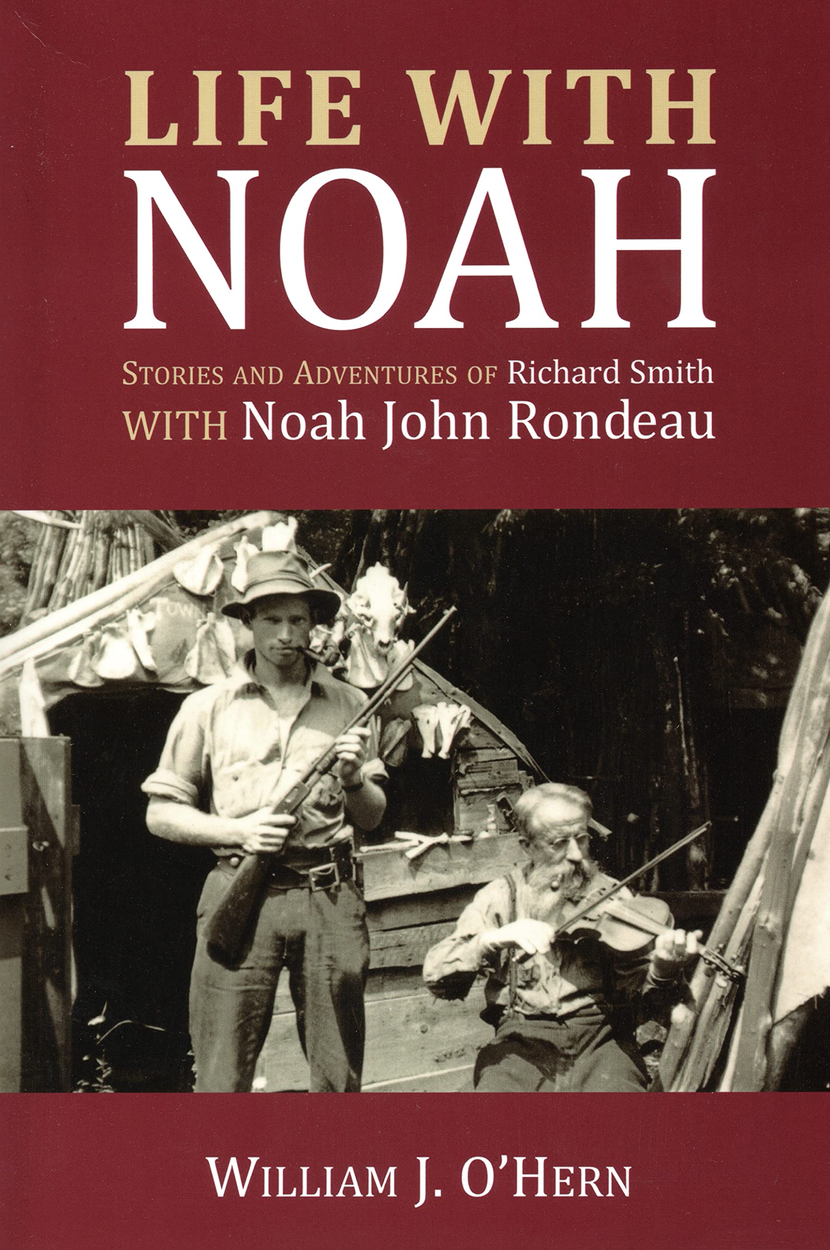 Life With Noah: Stories and Adventures of Richard Smith: O'Hern ...
