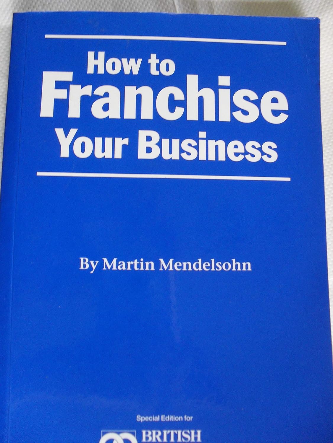 How to franchise your business: Amazon.co.uk: Mendelsohn, M: Books