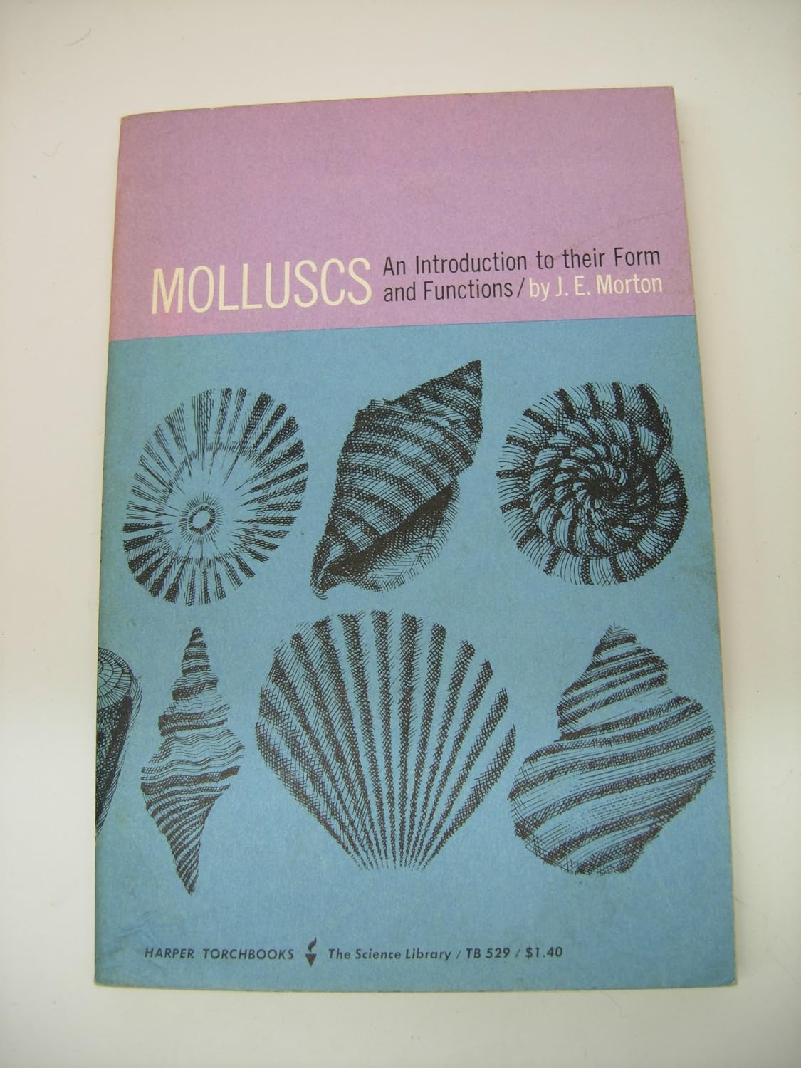 Molluscs (Harper torchbooks. The science library): Morton, J. E ...