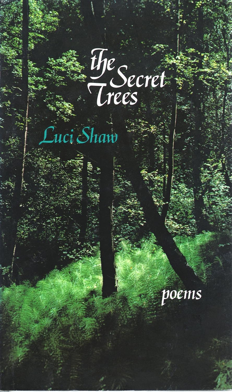 The Secret Trees: Poems: Shaw, Luci: 9780877889090: Amazon.com: Books