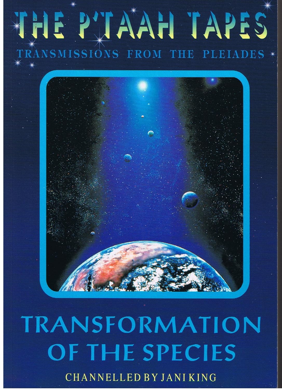 The Ptaah Tapes: Transformation of the Species: King, Jani, P'Taah ...