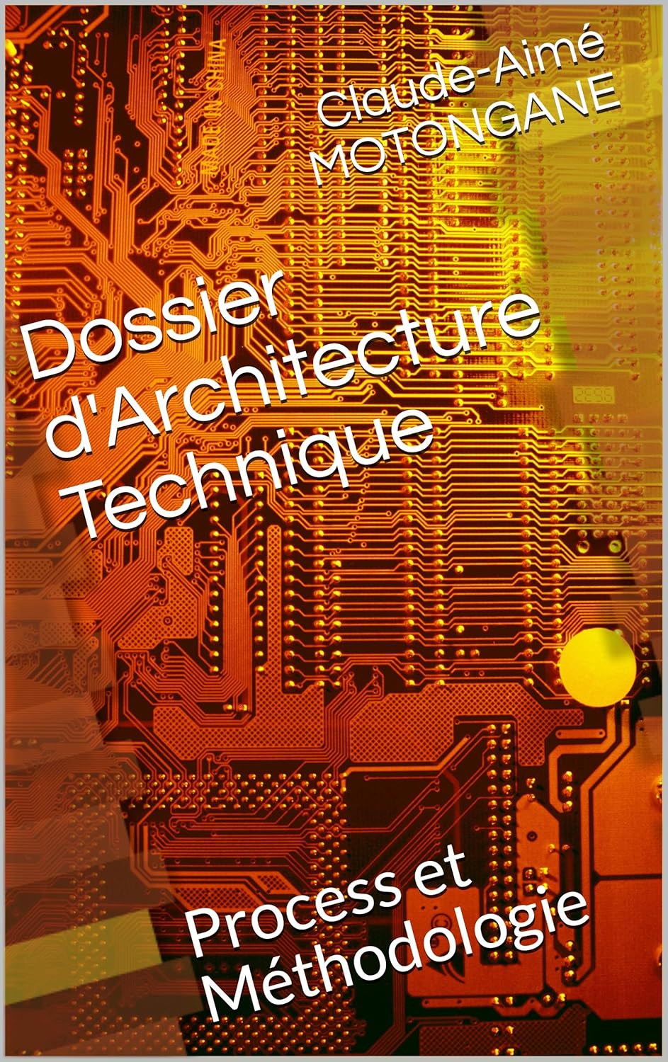 Dossier d'Architecture Technique: Process et Méthodologie (0001 t. 2) eBook : MOTONGANE, Claude ...