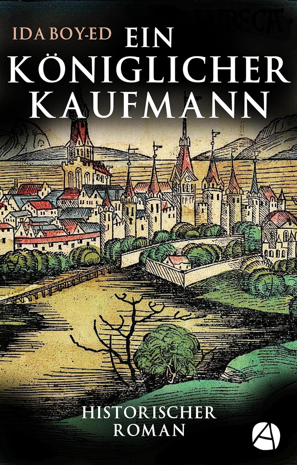 Ein königlicher Kaufmann: Historischer Roman eBook : Boy-Ed, Ida ...