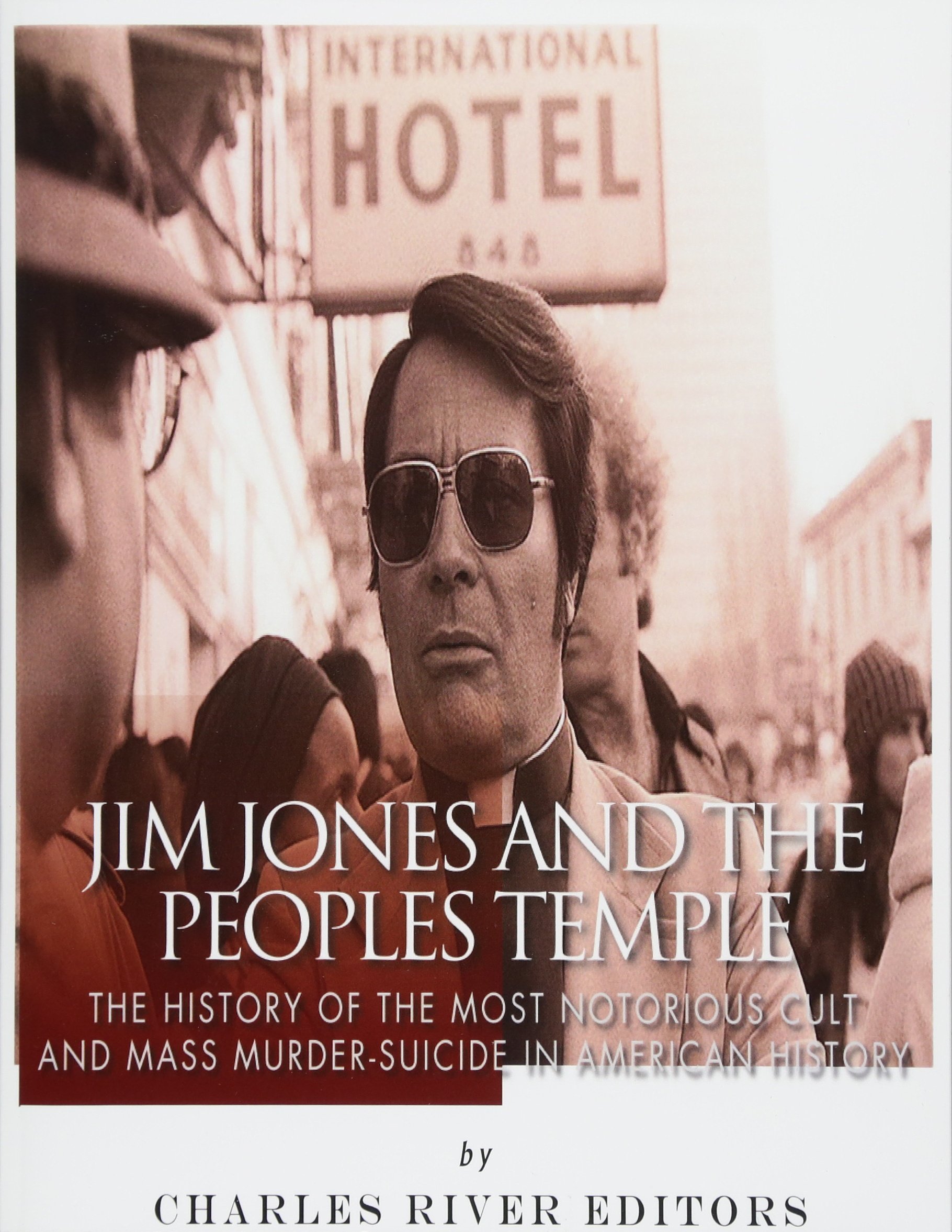 Buy Jim Jones and the Peoples Temple: The History of the Most Notorious ...