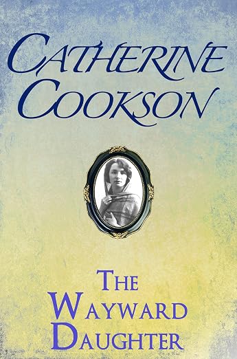 The Wayward Daughter - Kindle edition by Cookson, Catherine. Literature ...