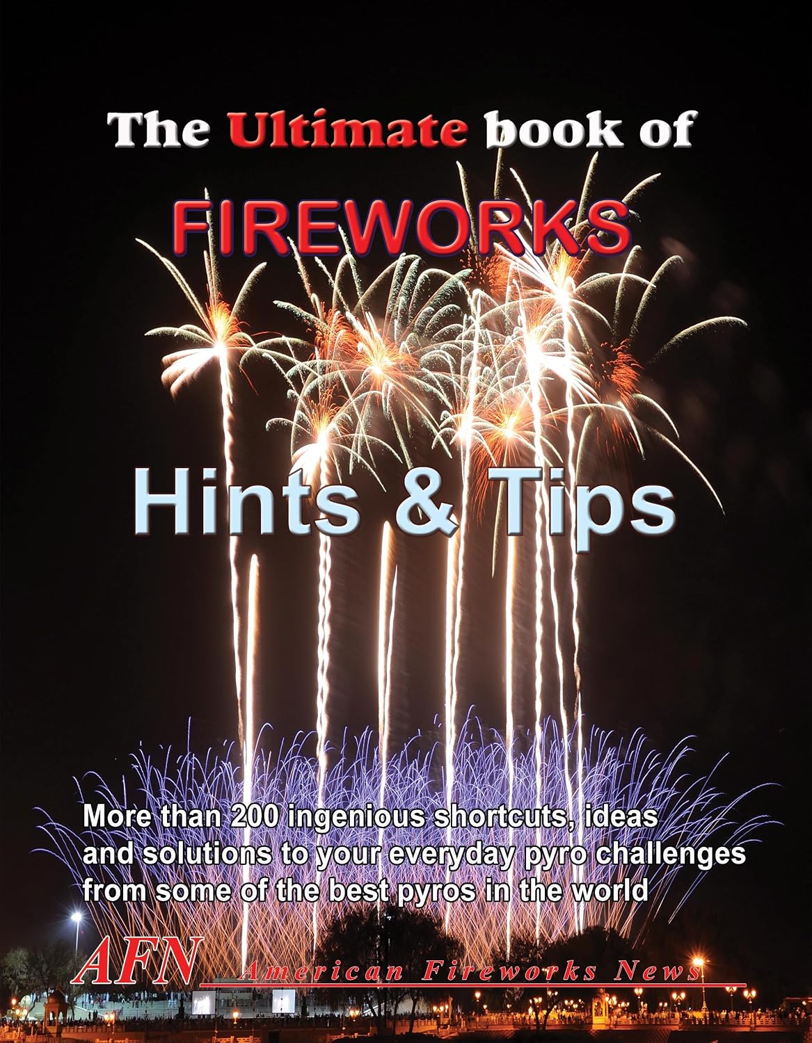 THE ULTIMATE BOOK OF FIREWORKS MAKING HINTS AND TIPS: 25 years of the ...