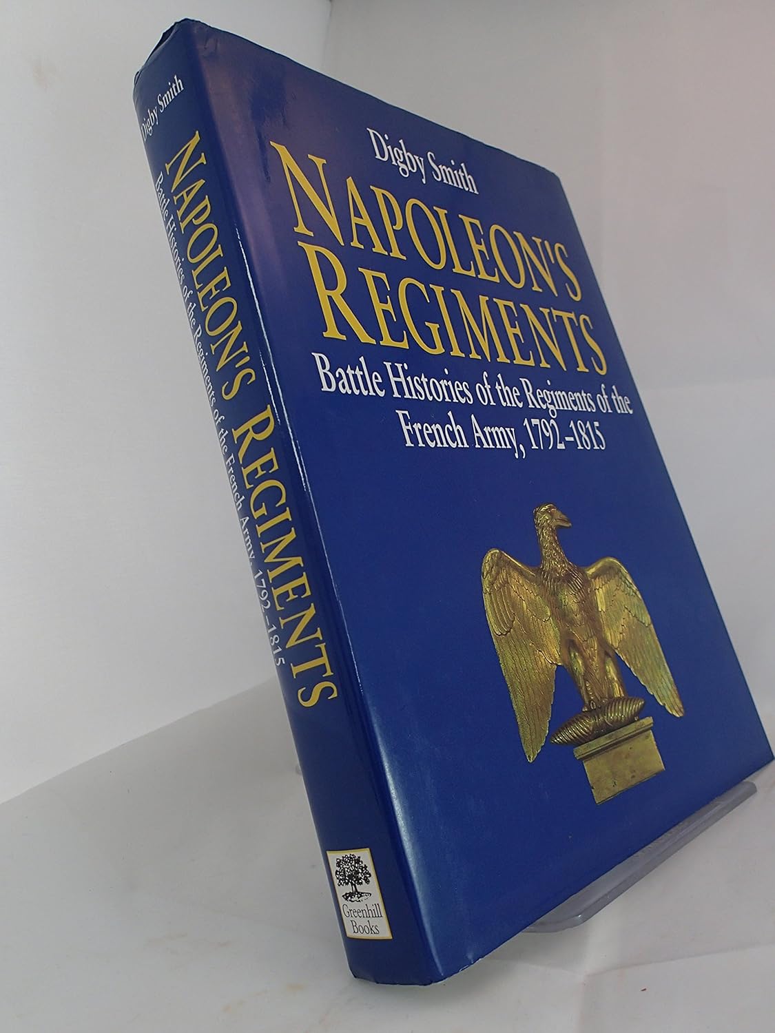 Napoleon's Regiments: Battle Histories of the Regiments of the French ...