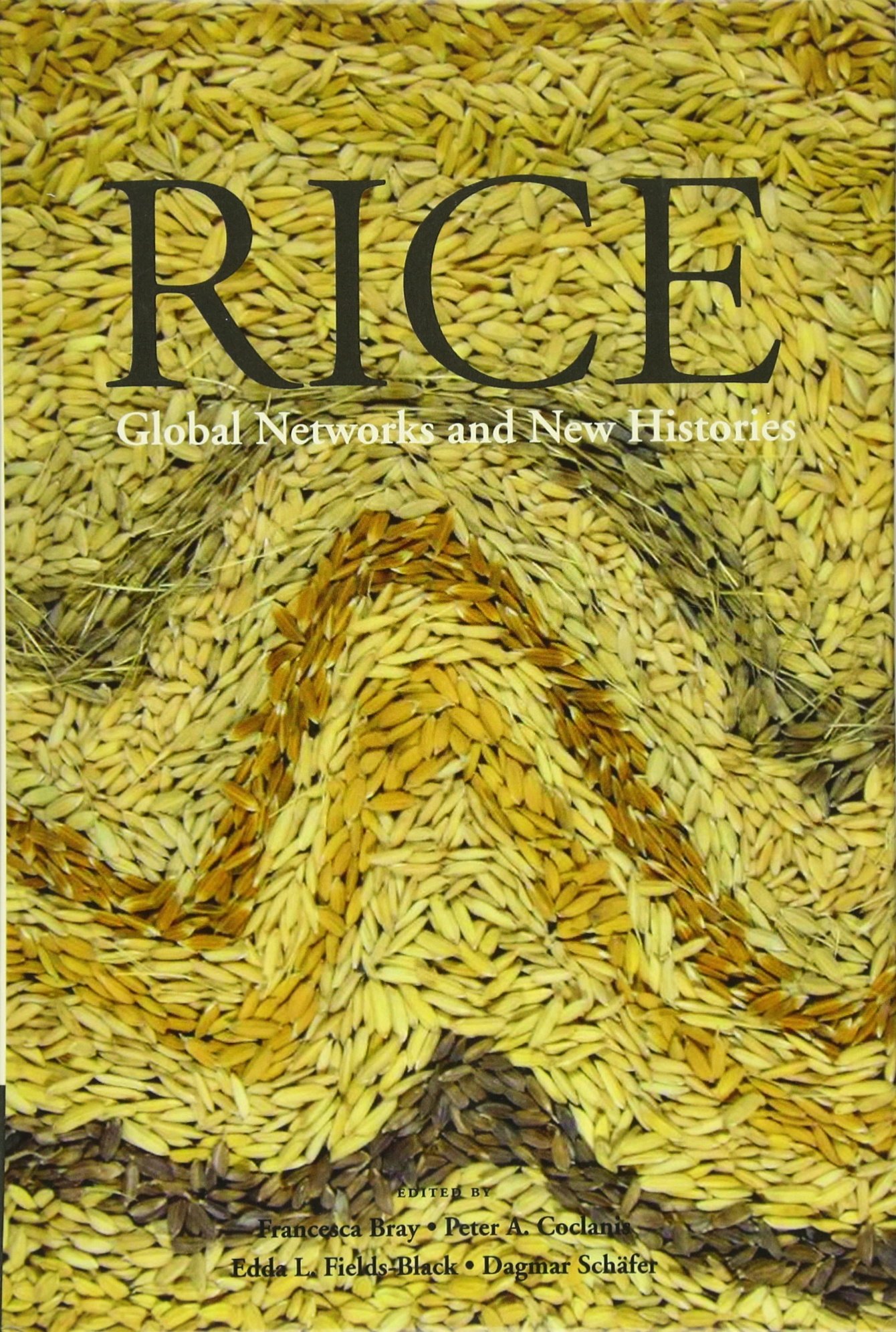 Rice: Global Networks and New Histories: Bray, Francesca, Coclanis ...