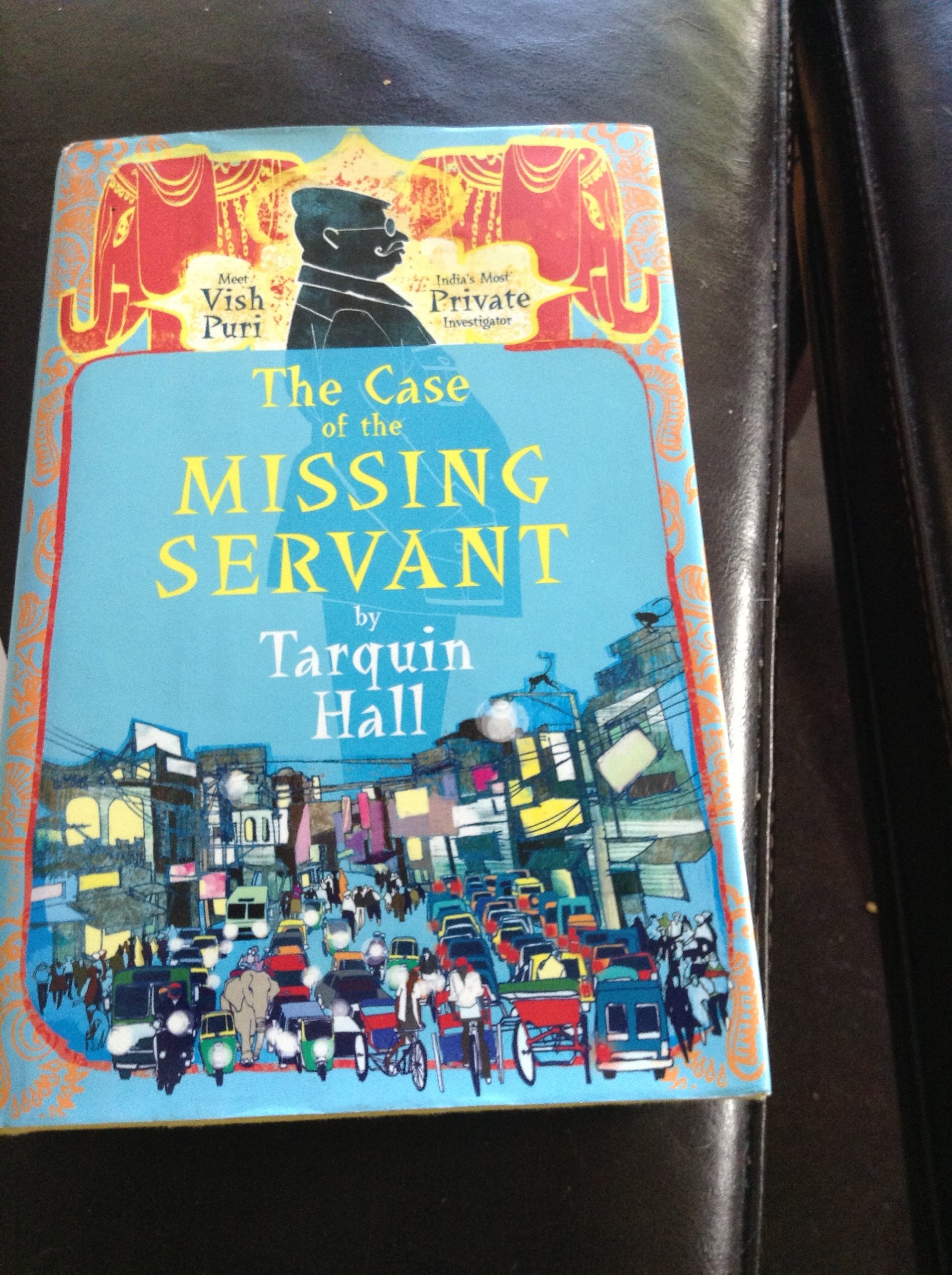 The Case of the Missing Servant: from the Files of Vish Puri, India's ...