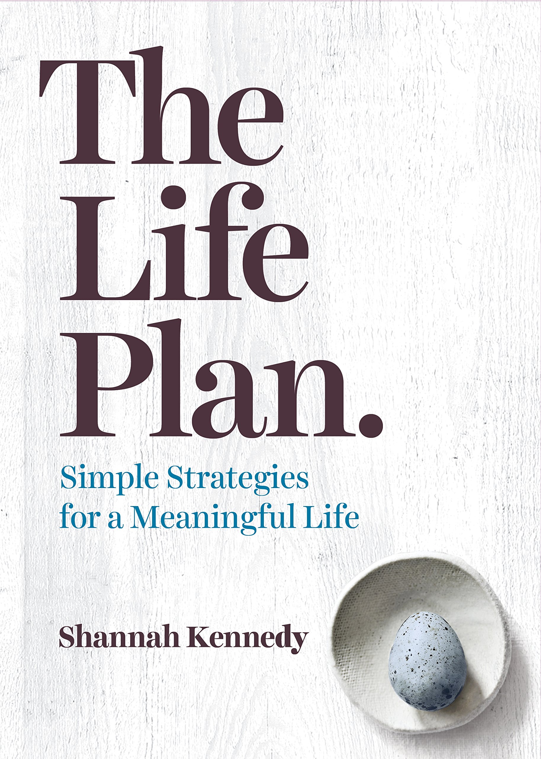 The Life Plan: Simple Strategies for a Meaningful Life: Kennedy ...