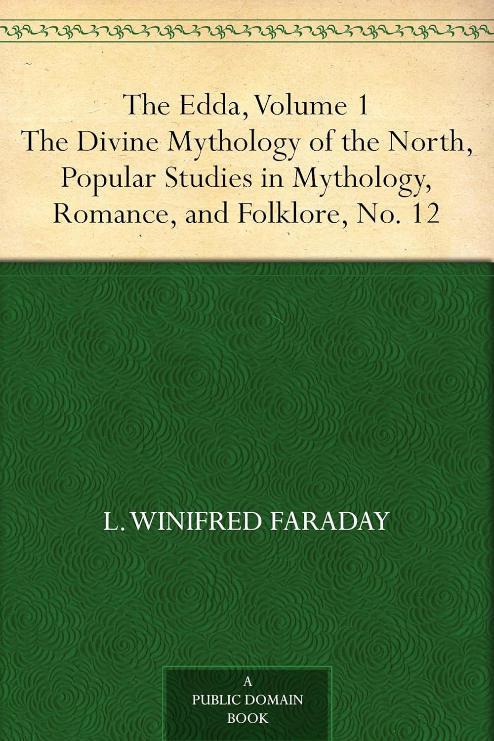 The Edda, Volume 1 The Divine Mythology of the North, Popular Studies ...