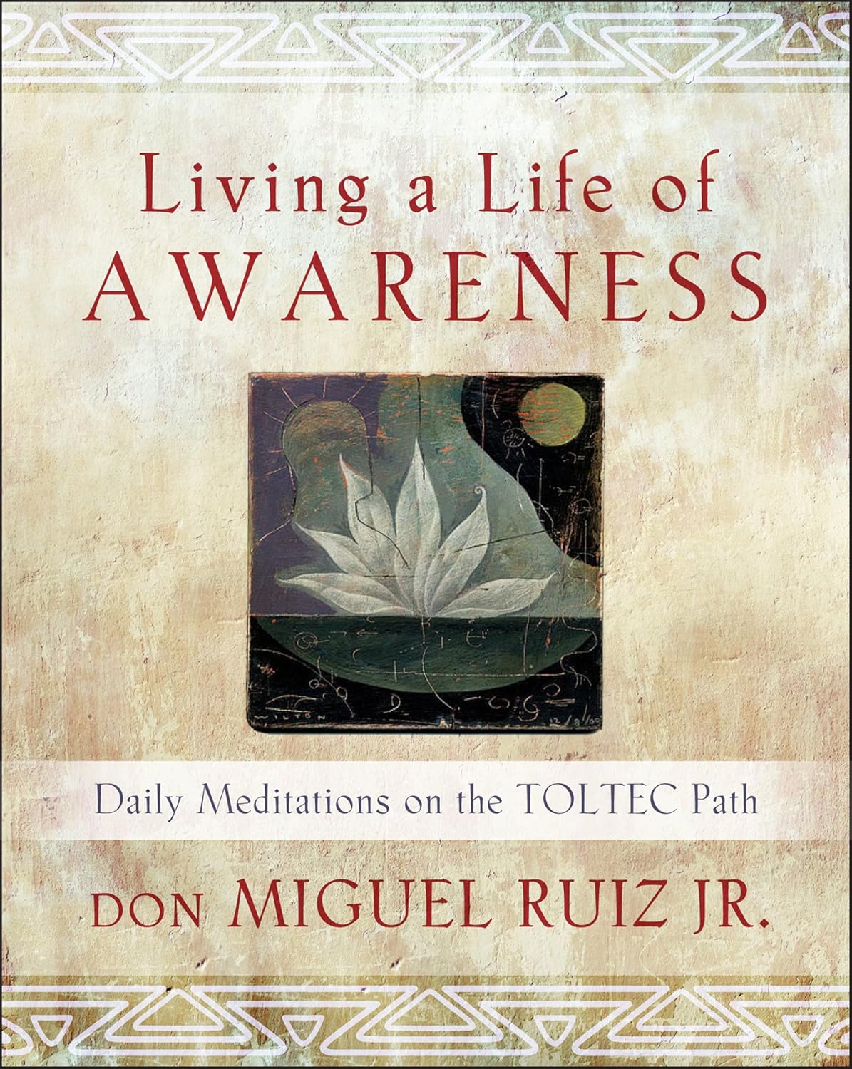 Living a Life of Awareness: Daily Meditations on the Toltec Path ...