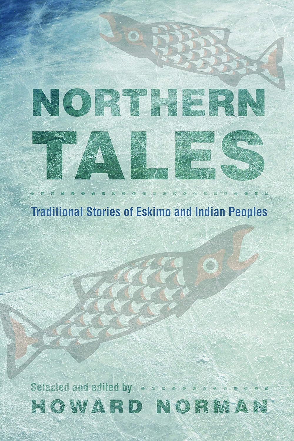 Northern Tales: Traditional Stories of Eskimo and Indian Peoples ...