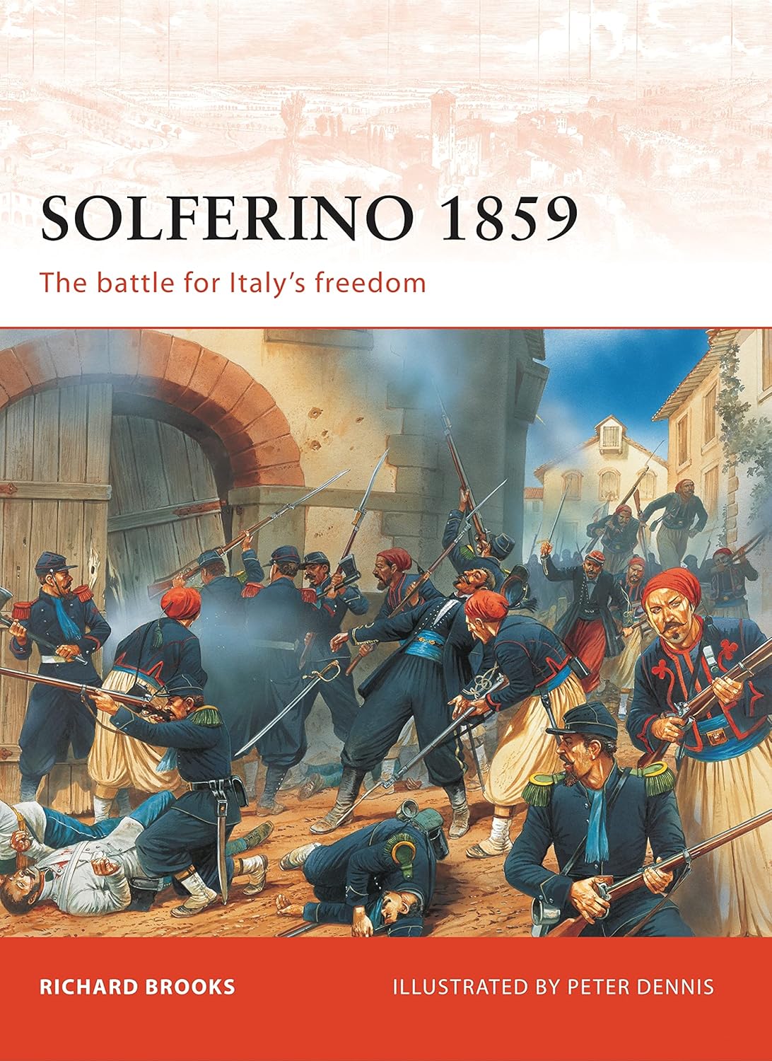 Solferino 1859: The battle for Italy’s Freedom: Brooks, Richard, Dennis ...