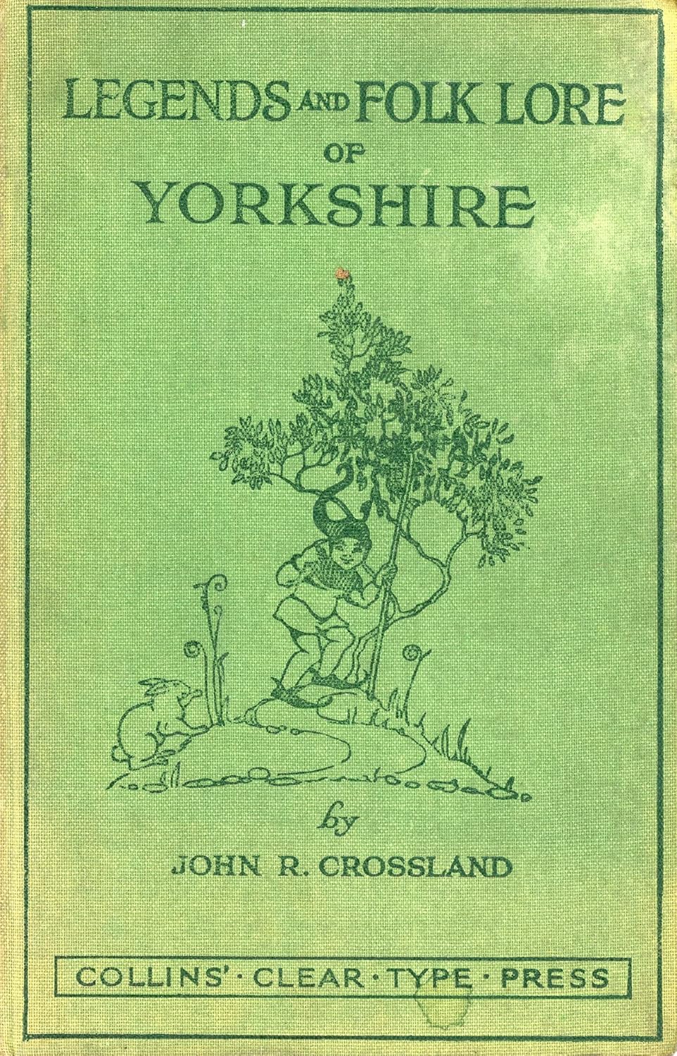 Yorkshire (County Legend & Folk-Lore.): Amazon.co.uk: John R. Crossland ...