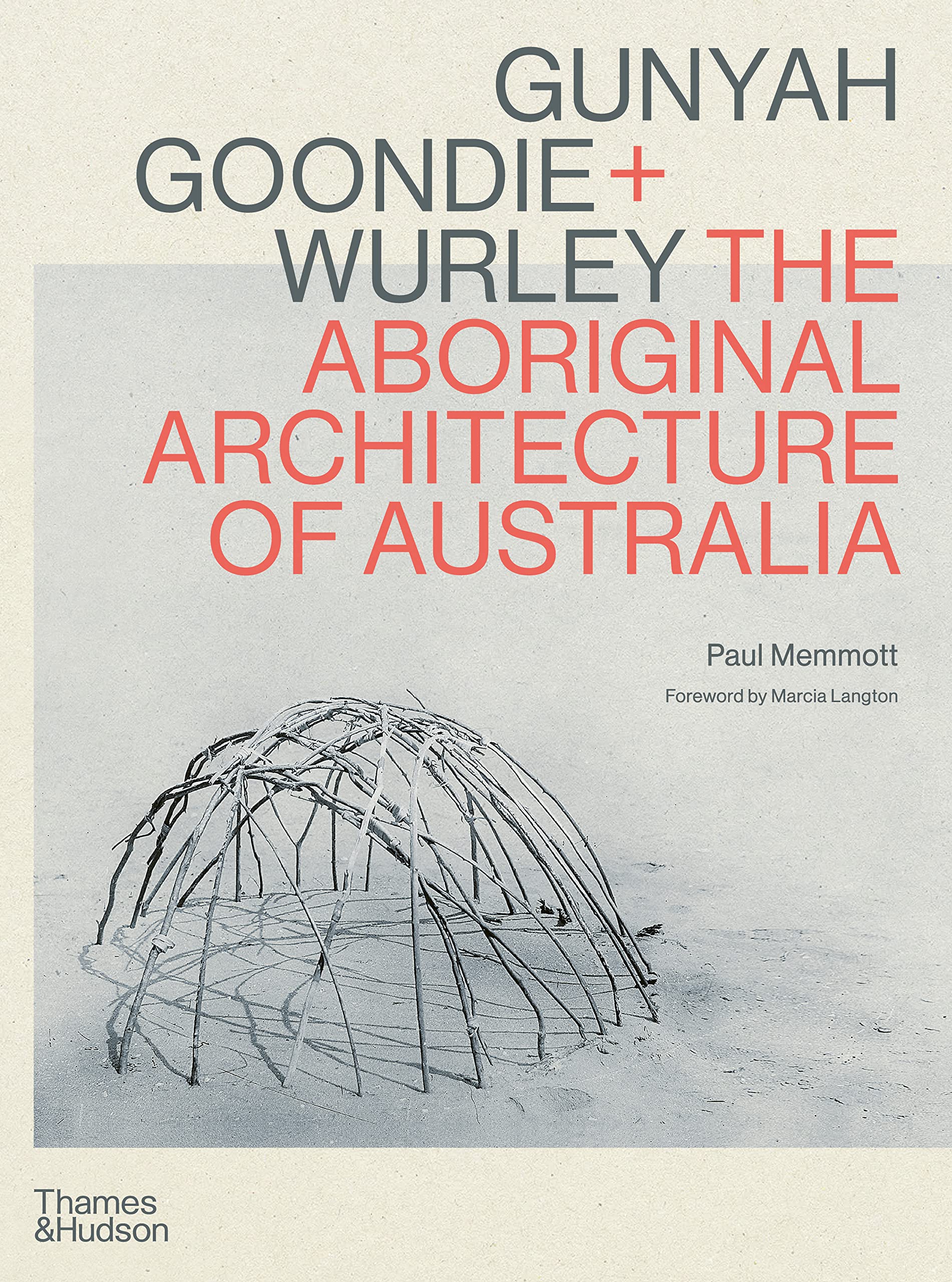 Gunyah, Goondie & Wurley: The Aboriginal Architecture of Australia ...