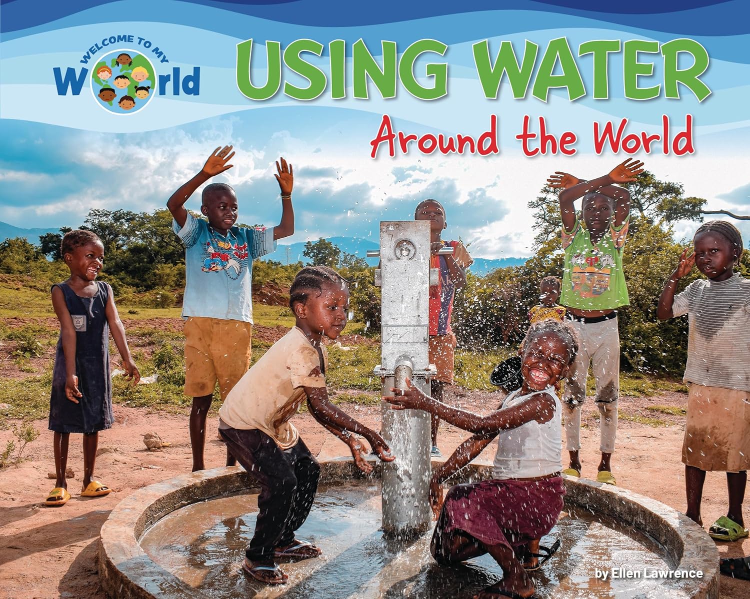 Using Water around the World (Welcome to My World): Lawrence, Ellen ...