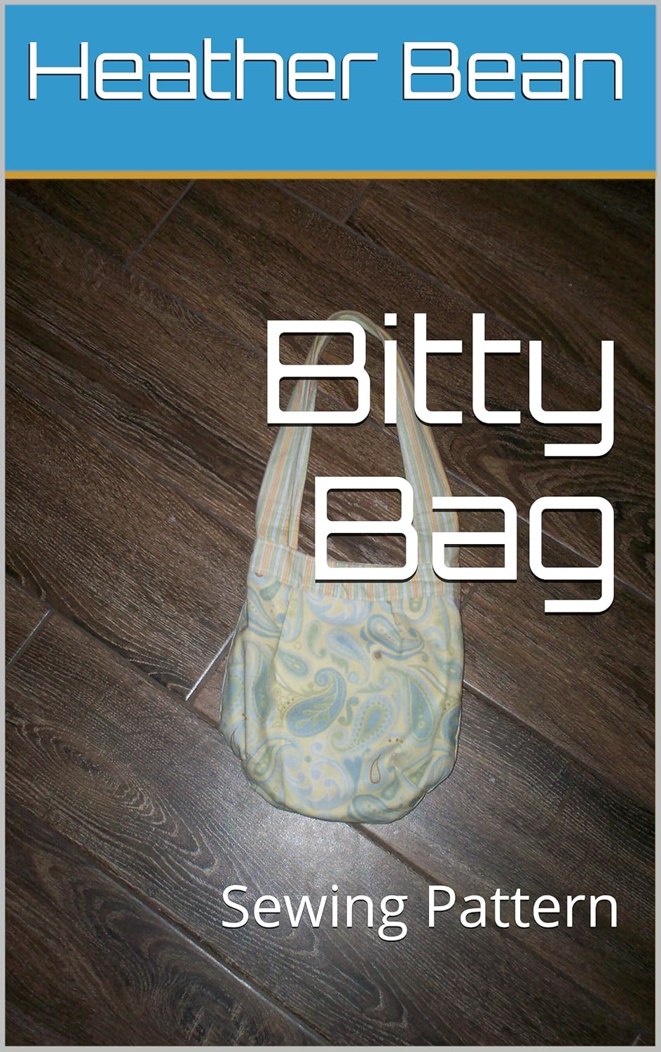 Bitty Bag: Sewing Pattern (Bean Bag Designs Book 50) - Kindle edition ...
