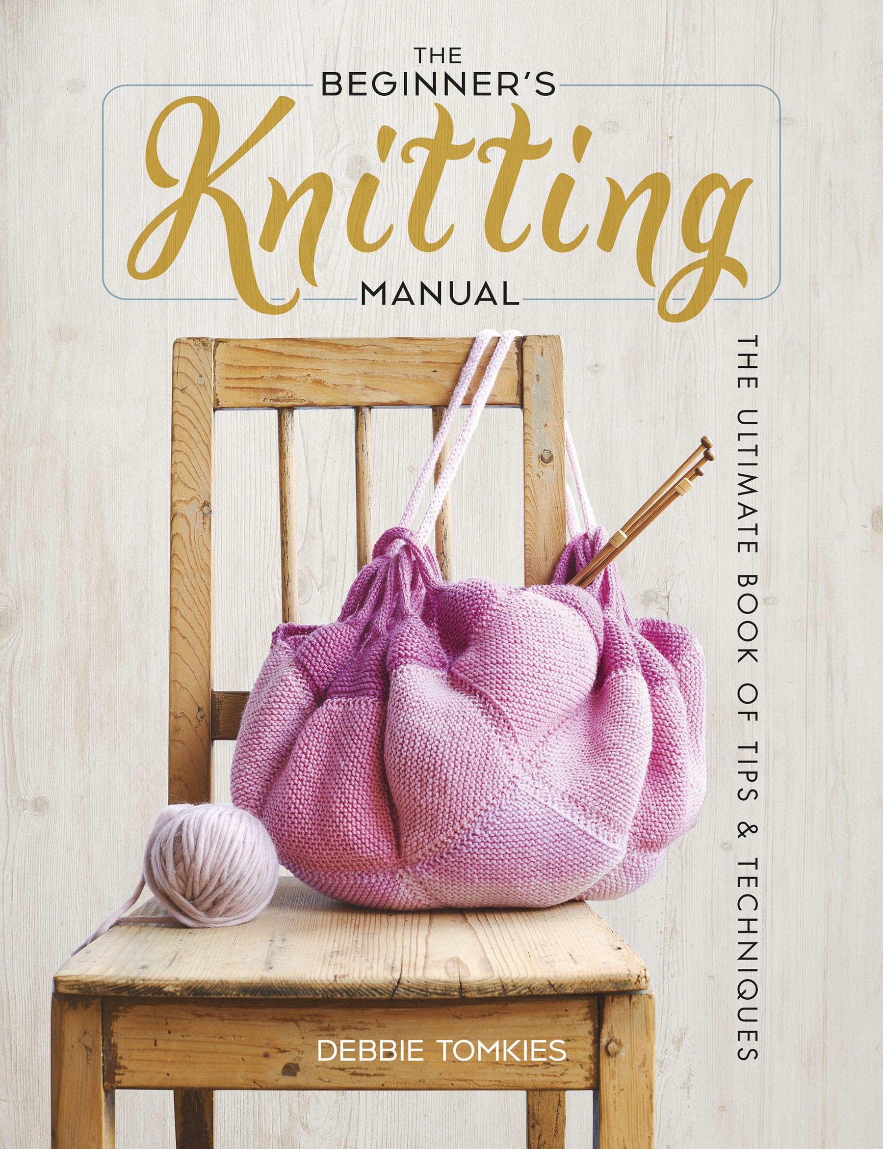 The Beginner's Knitting Manual: The Ultimate Book of Tips and ...
