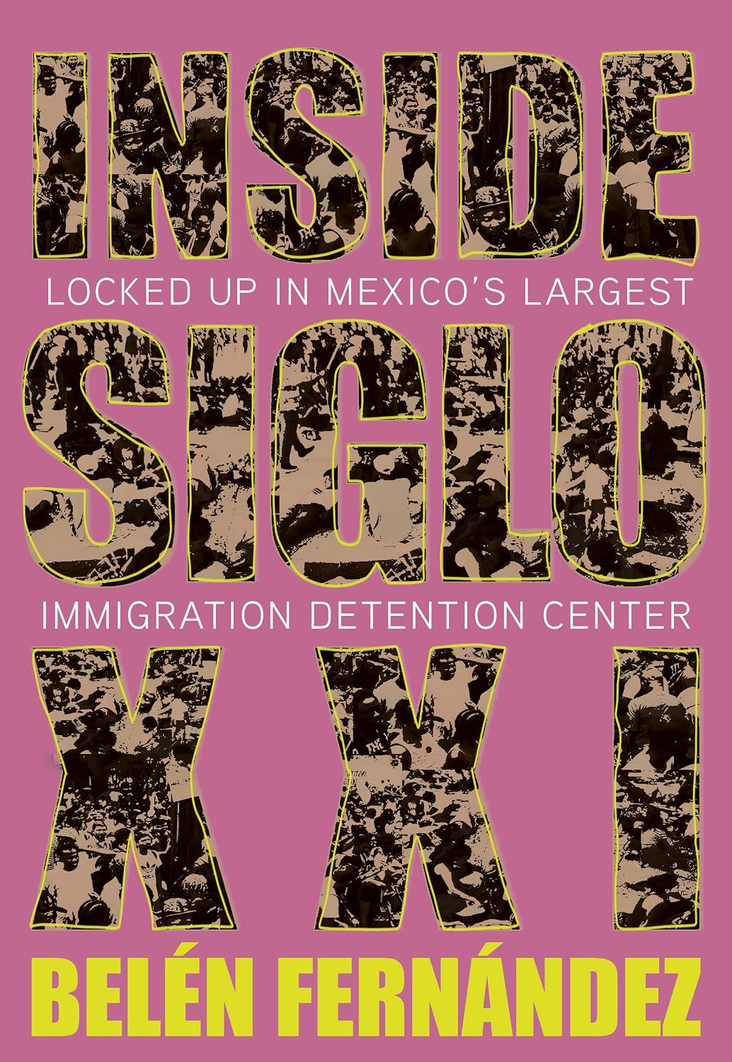 Inside Siglo XXI: Locked Up Inside Mexico’s Largest Immigration ...