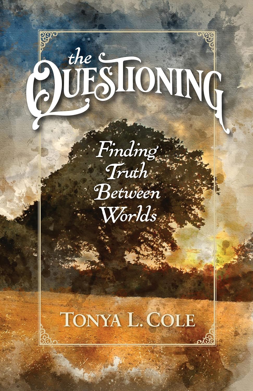 The Questioning: Finding Truth Between Worlds - Kindle edition by Cole ...