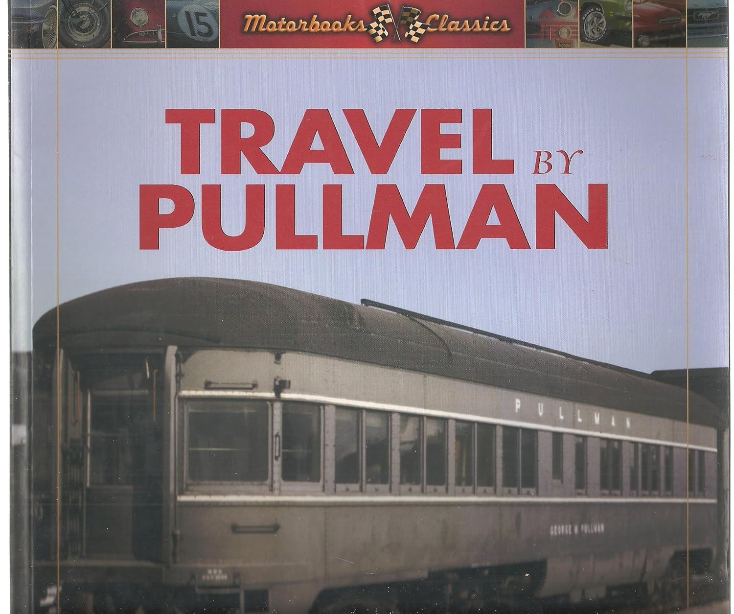 Travel by Pullman: Welsh, Joe, and Bill Howes: 9780760332009: Amazon ...