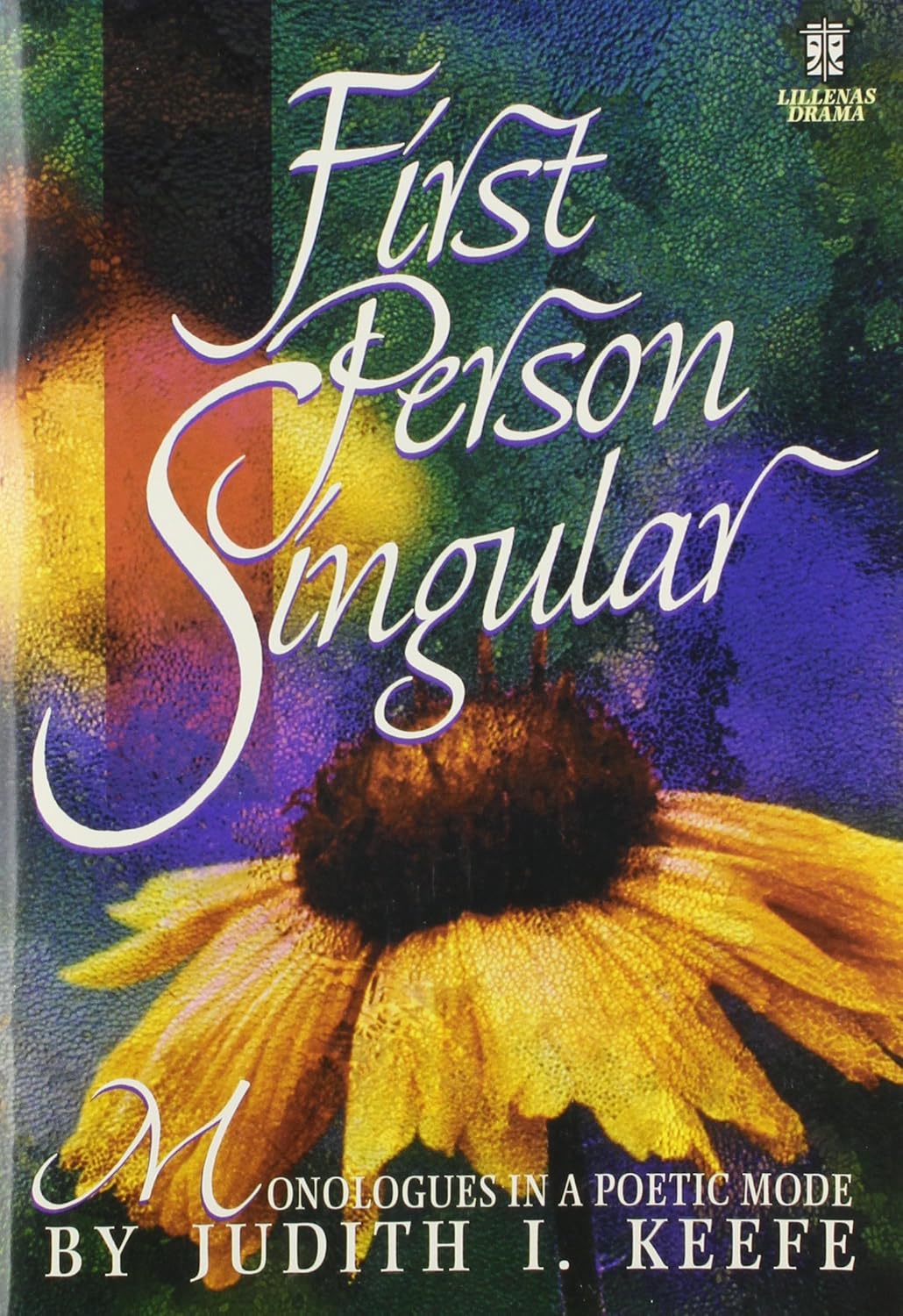 First Person Singular (Lillenas Drama Resources): Keefe, Judith ...