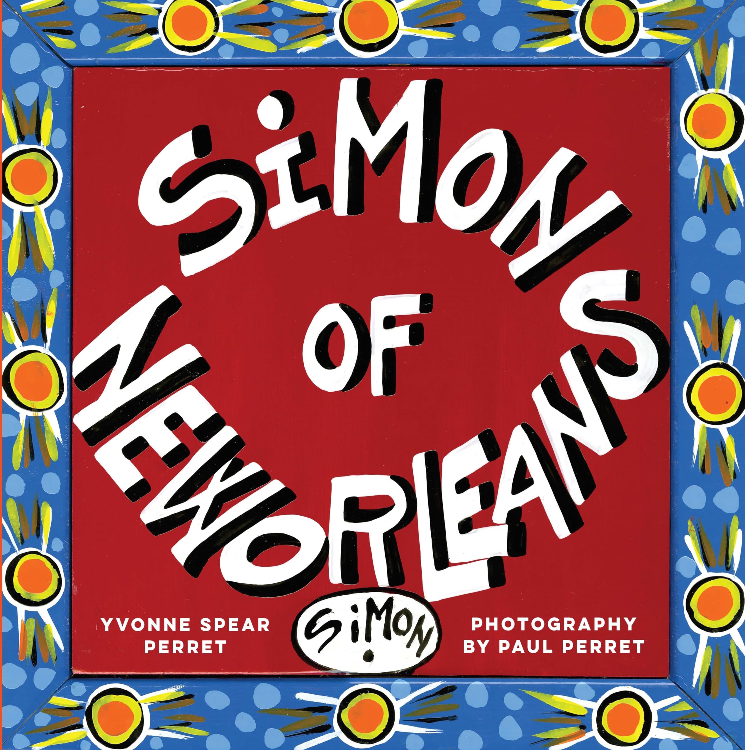 Simon of New Orleans: Perret, Yvonne Spear, Perret, Paul: 9781941879078 ...
