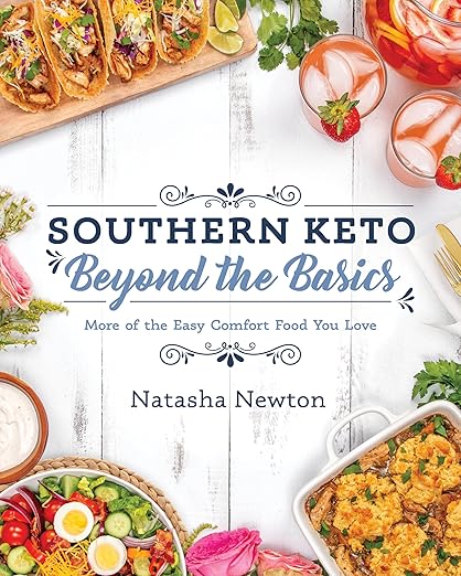 Southern Keto: Beyond the Basics: More of the Easy Comfort Food You ...