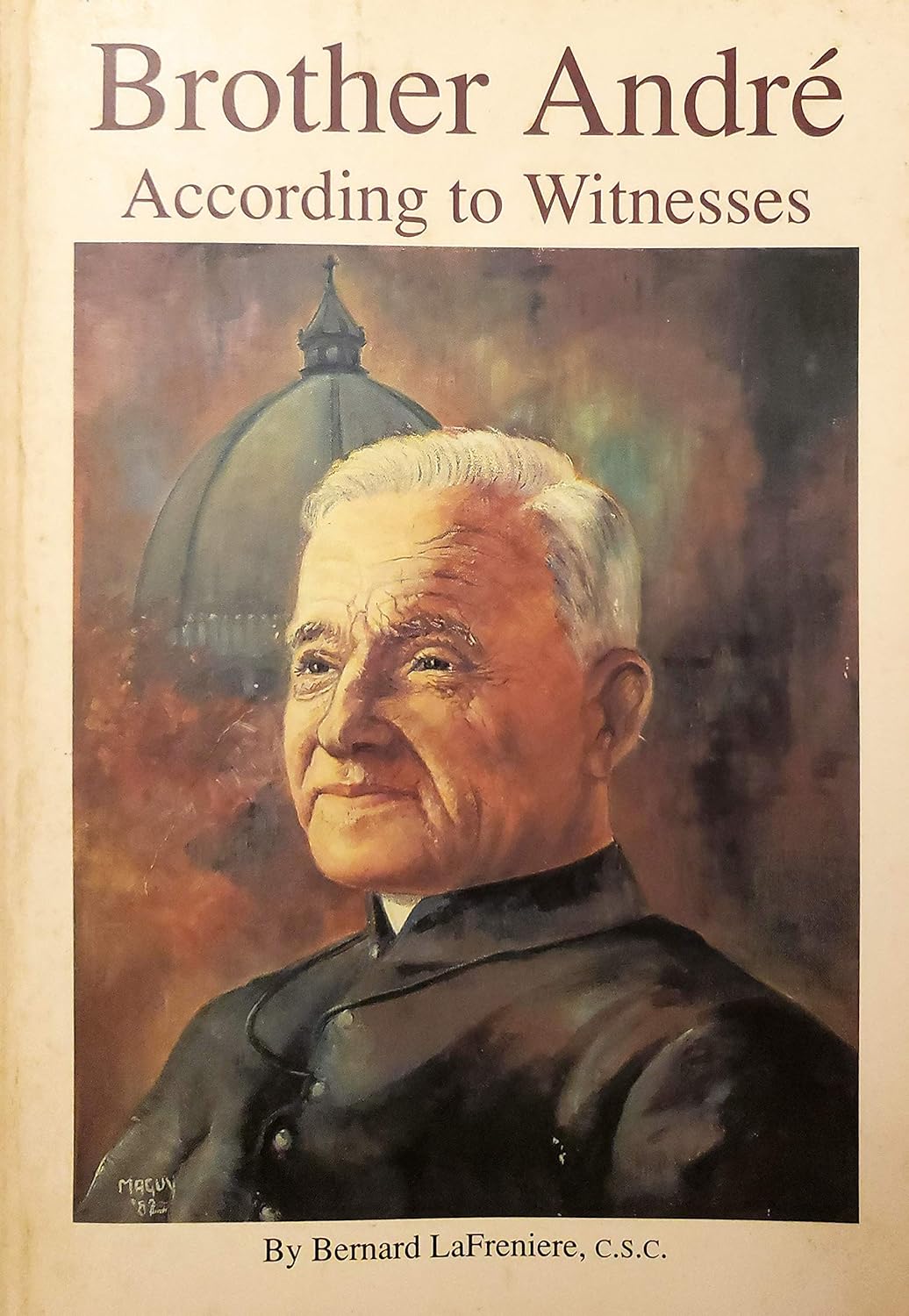 Brother Andre According to Witnesses: Bernard LaFreniere: 9782920067097 ...