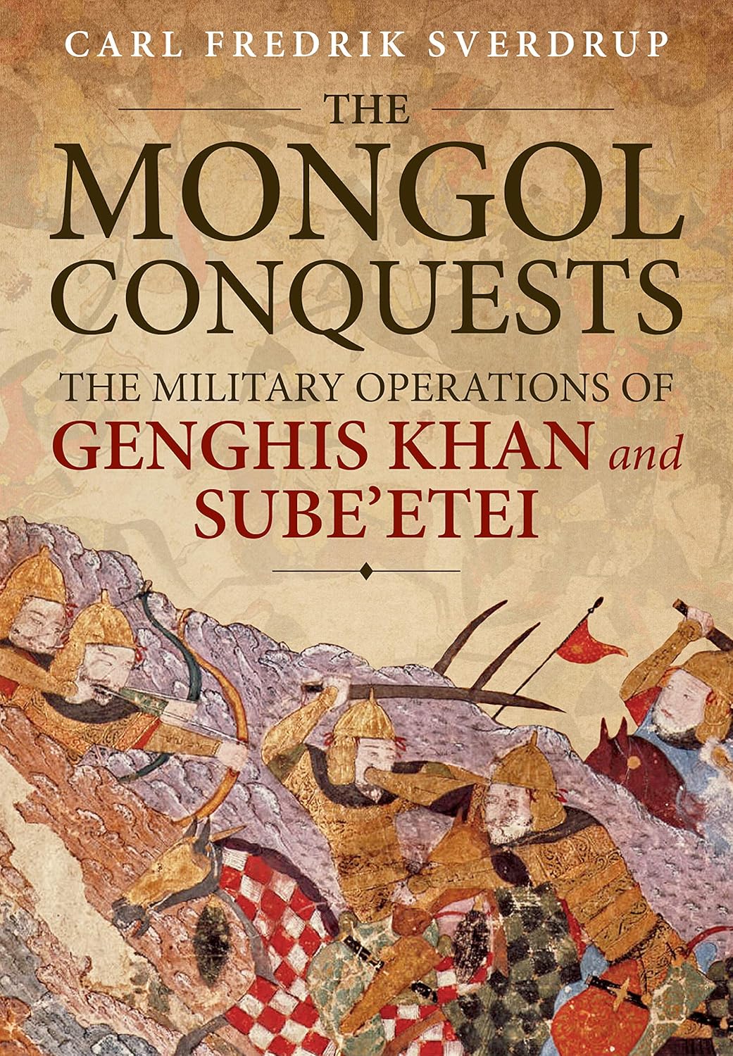 The Mongol Conquests: The Military Operations of Genghis Khan and Sube ...