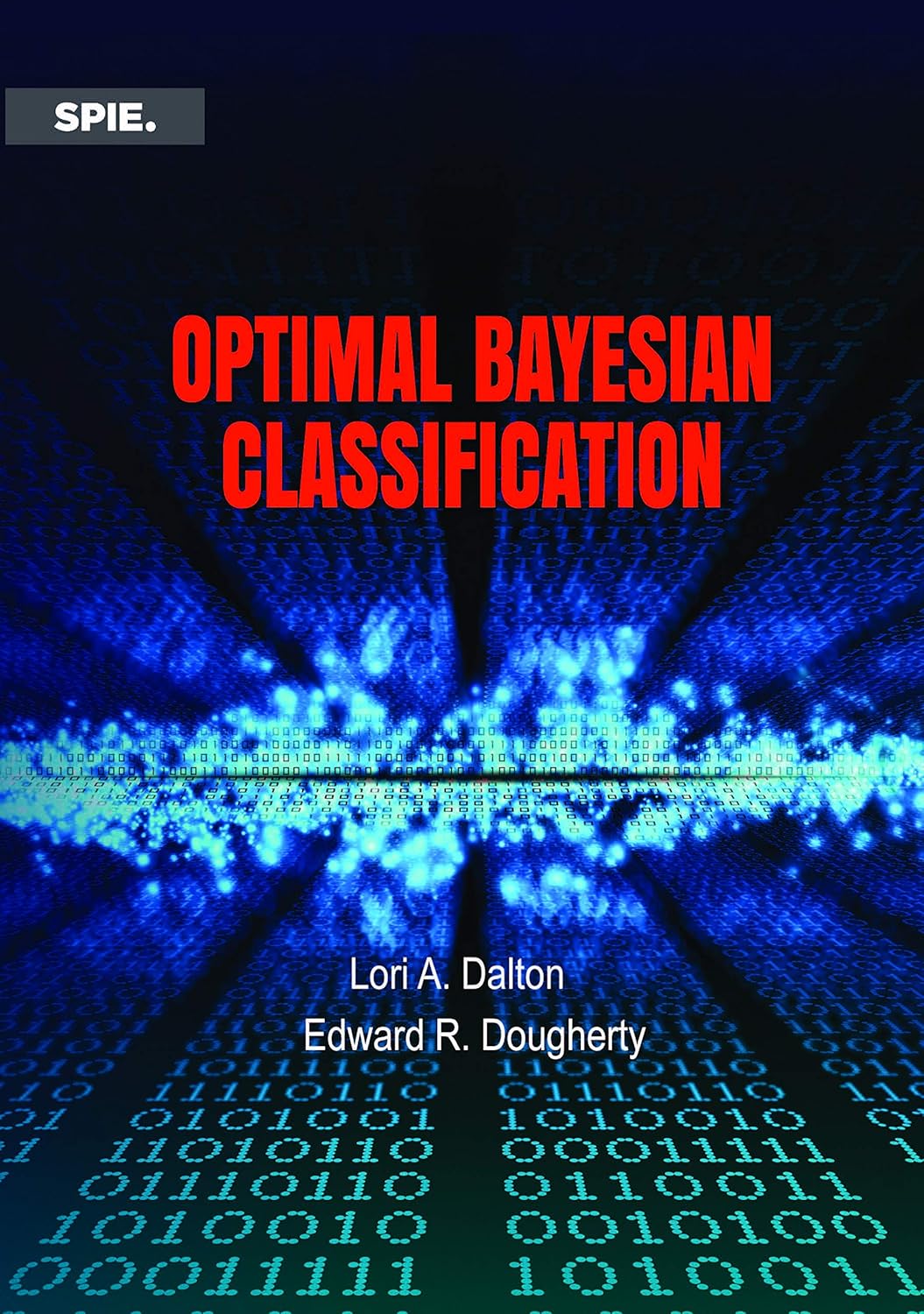 Amazon.com: Optimal Bayesian Classification: 9781510630697: Lori A. Dalton, Edward R. Dougherty ...