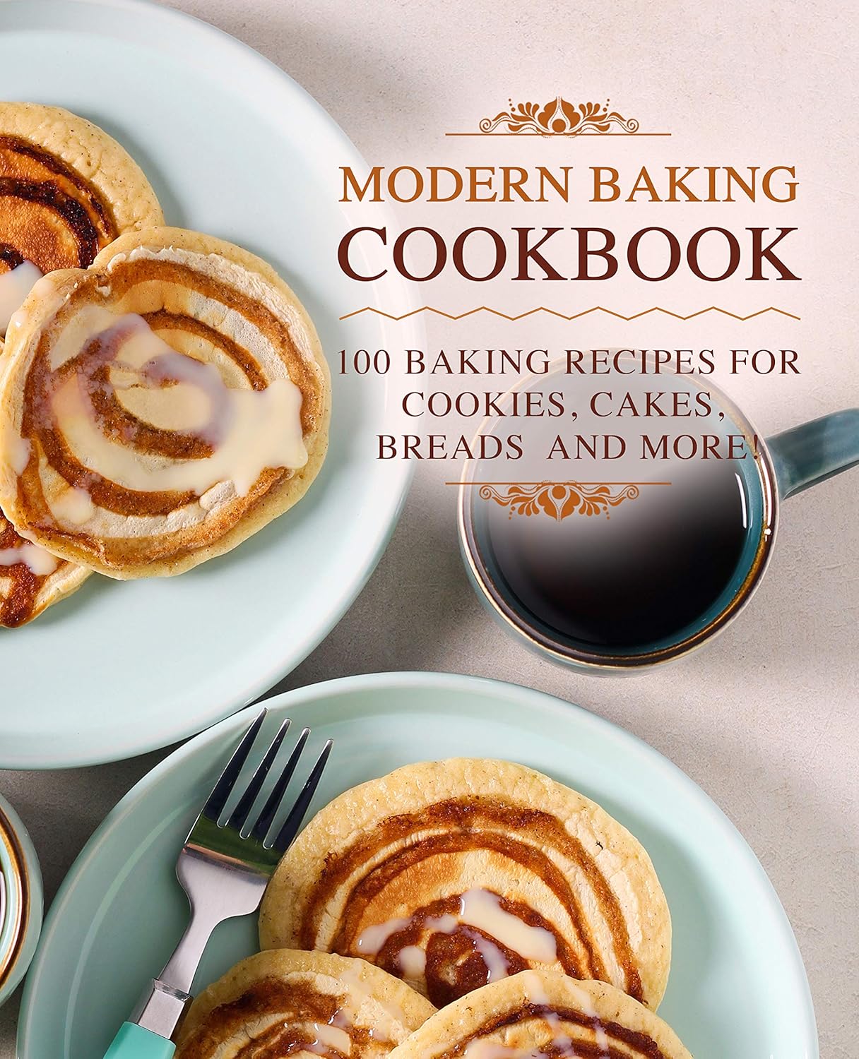 Amazon.com: Modern Baking Cookbook: 100 Baking Recipes for Cookies ...