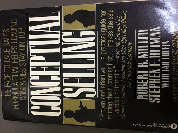 Conceptual Selling: Miller, Robert B., Heiman, Stephen E., Tuleja, Tad ...