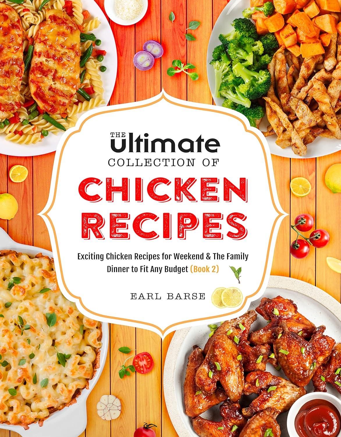 The Ultimate Collection Of Chicken Recipes: Exciting Chicken Recipes ...