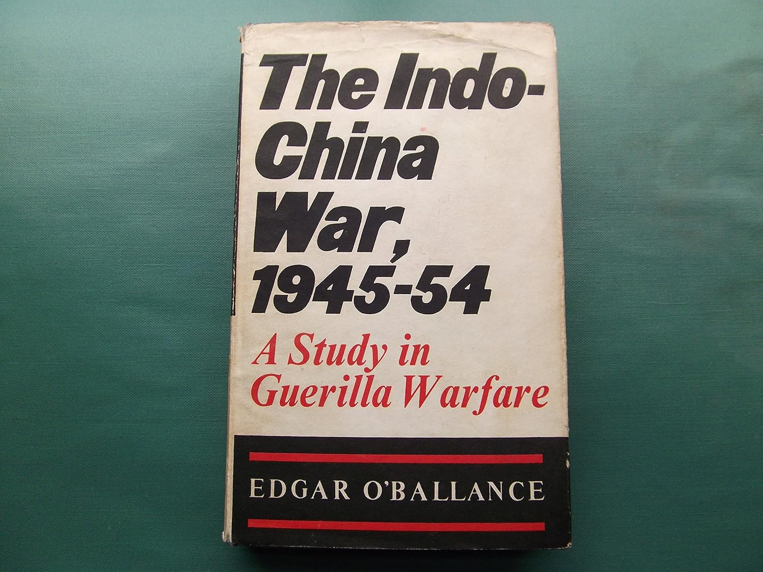 The Indo-China War, 1945-54 a Study in Guerilla Warfare: Edgar O ...