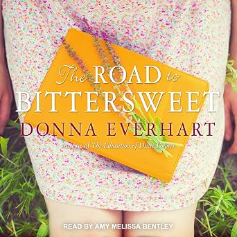 The Road to Bittersweet: Donna Everhart: 9781665259866: Amazon.com: Books