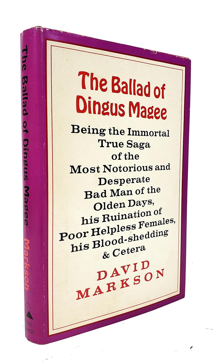 The Ballad of Dingus Magee; Being the Immortal True Saga of the Most ...
