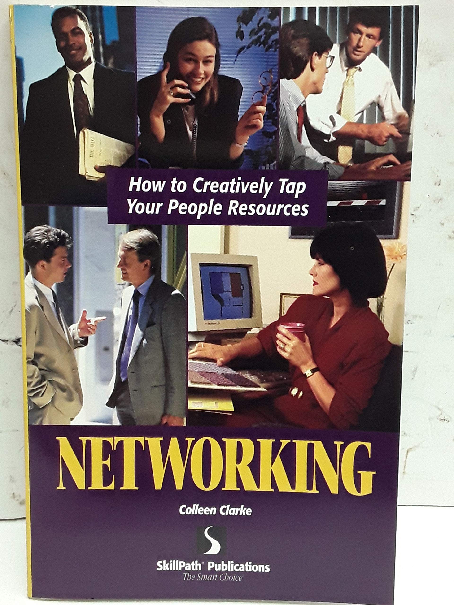 Networking: How to Build Relationships that Count: Clarke, Colleen ...