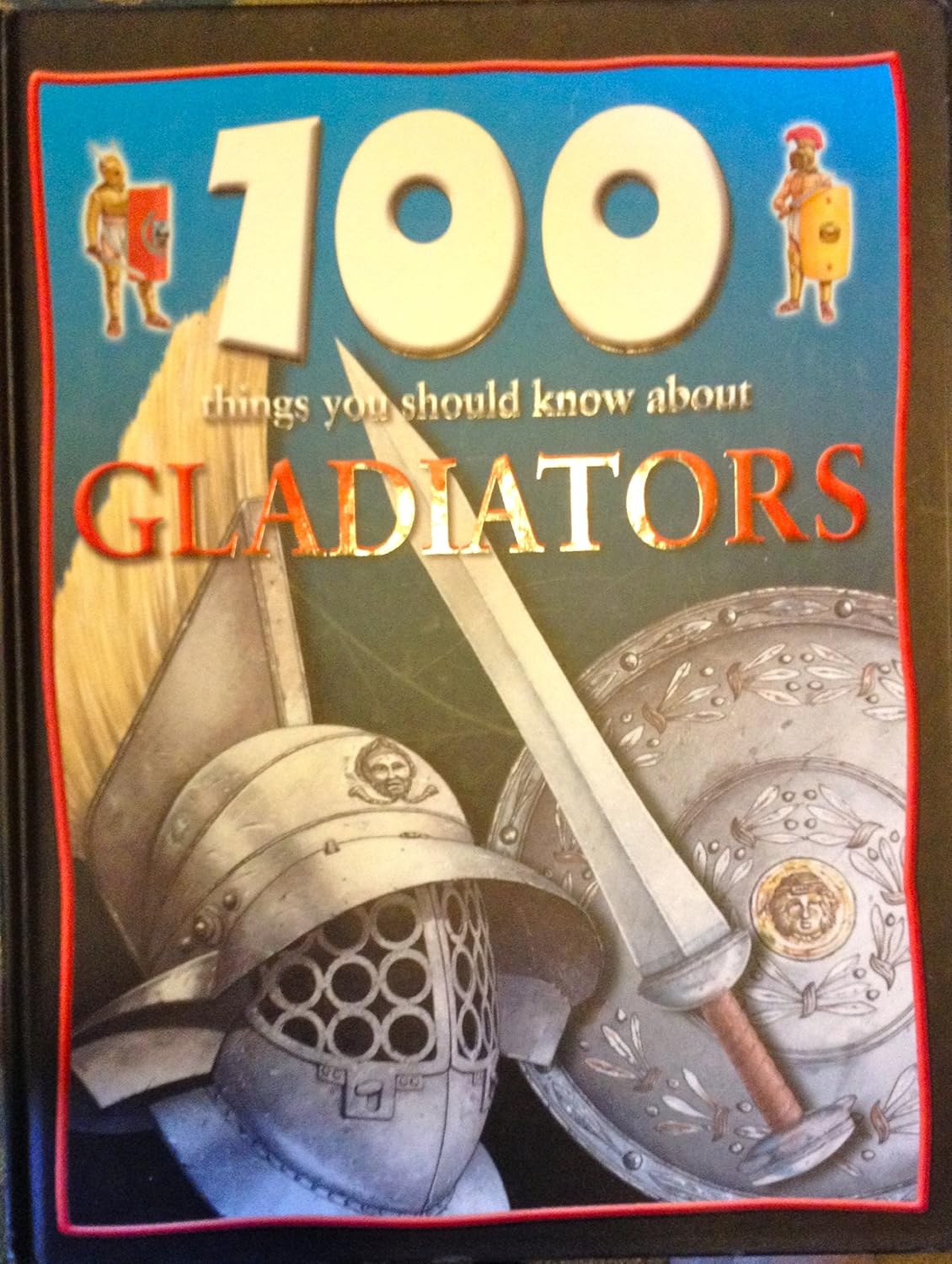100 Things You Should Know About Gladiators (100 Things You Should Know About...) : Amazon.in: Books
