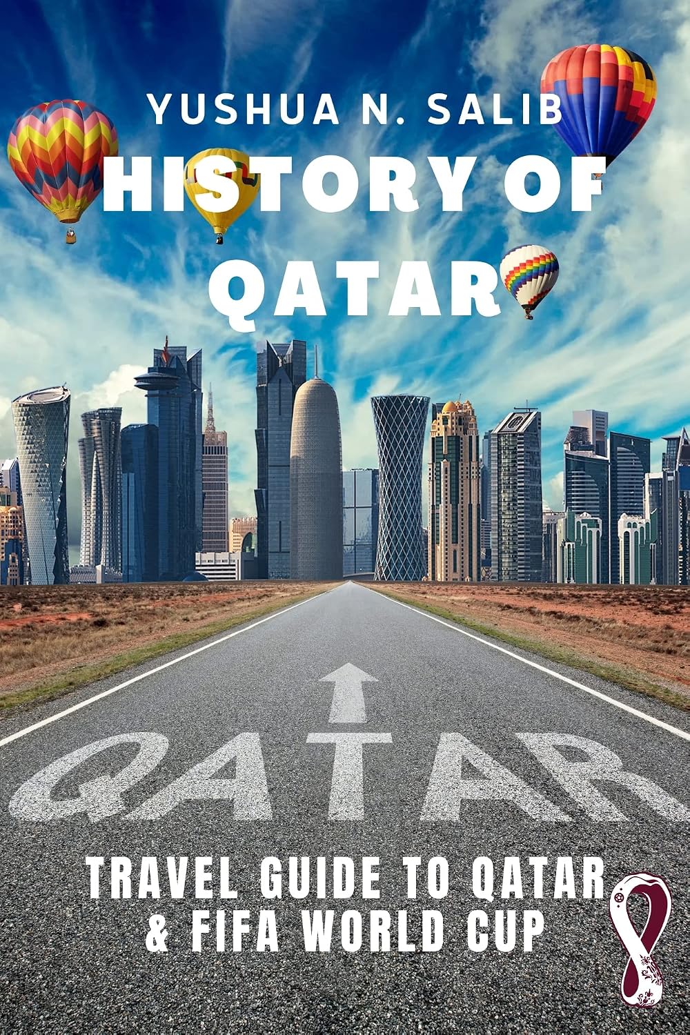 HISTORY OF QATAR: Travel Guide To Qatar And FIFA World Cup - Kindle ...