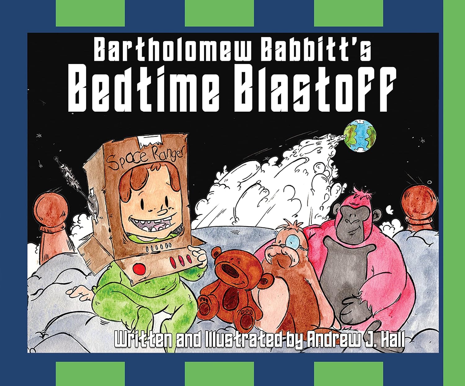 Bartholomew Babbitt's Bedtime Blastoff: Andrew J. Hall, Andrew J. Hall ...