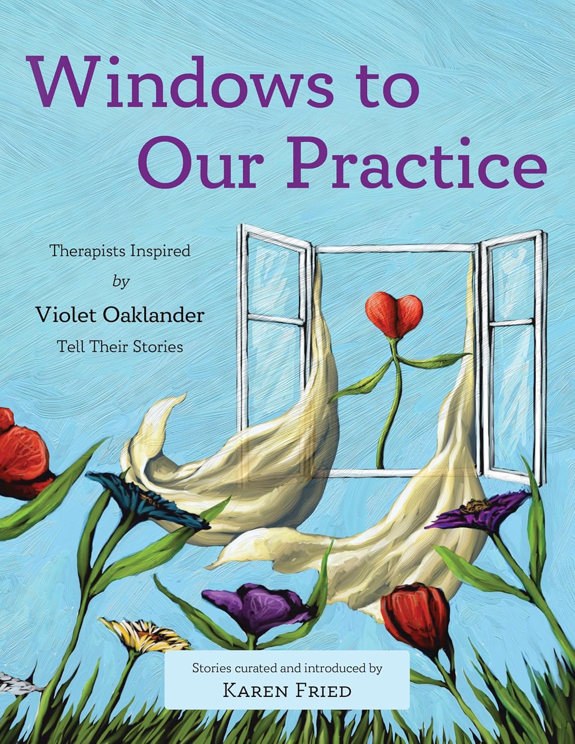 Windows to Our Practice: Therapists Inspired by Violet Oaklander Tell ...