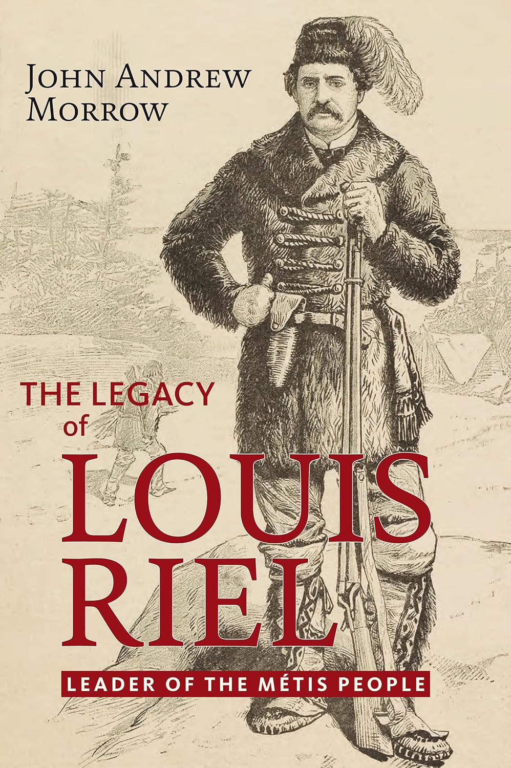 Amazon.com: The Legacy of Louis Riel: The Leader of the Métis People ...