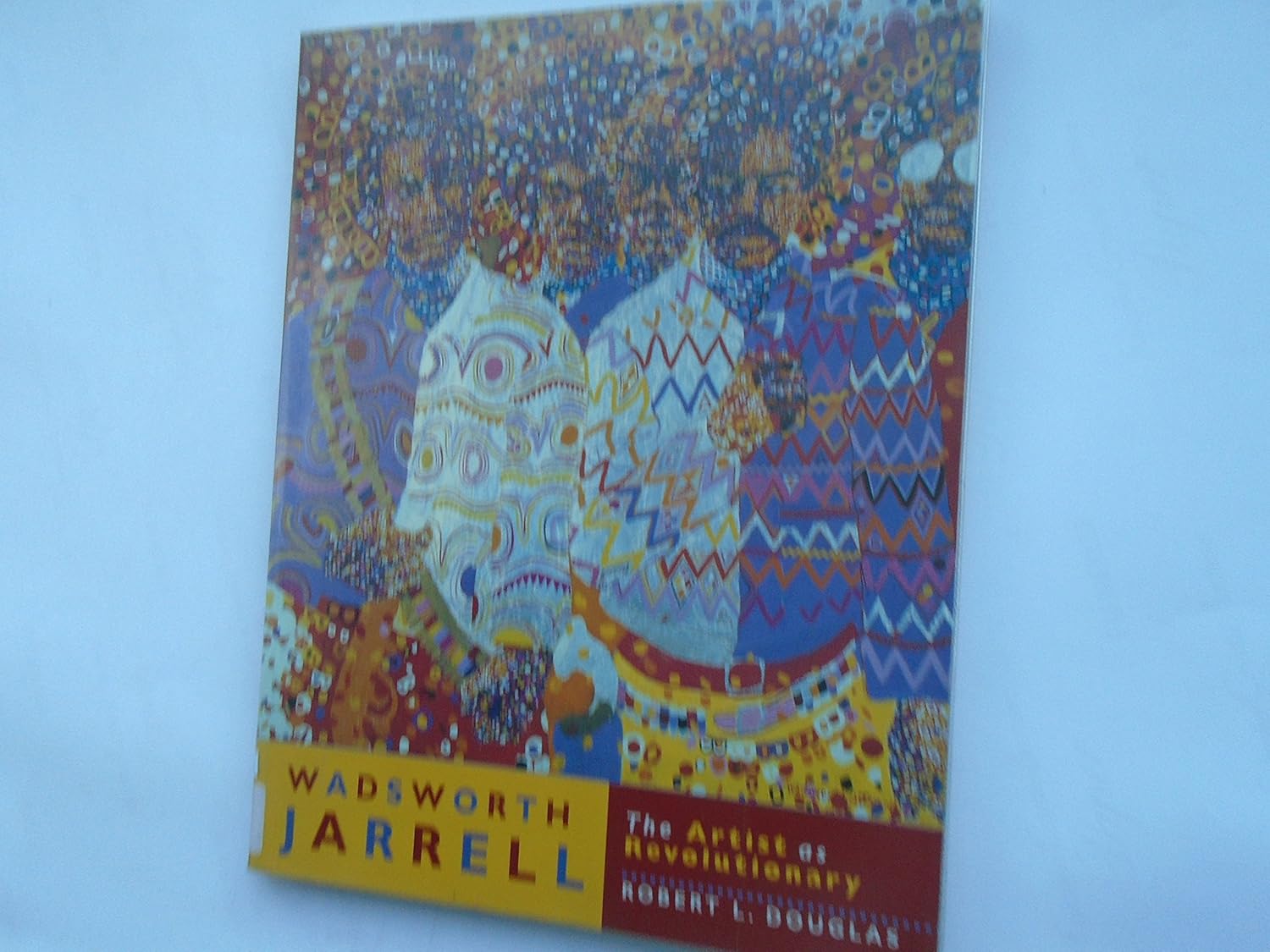 Wadsworth Jarrell: The Artist As Revolutionary: Douglas, Robert L ...