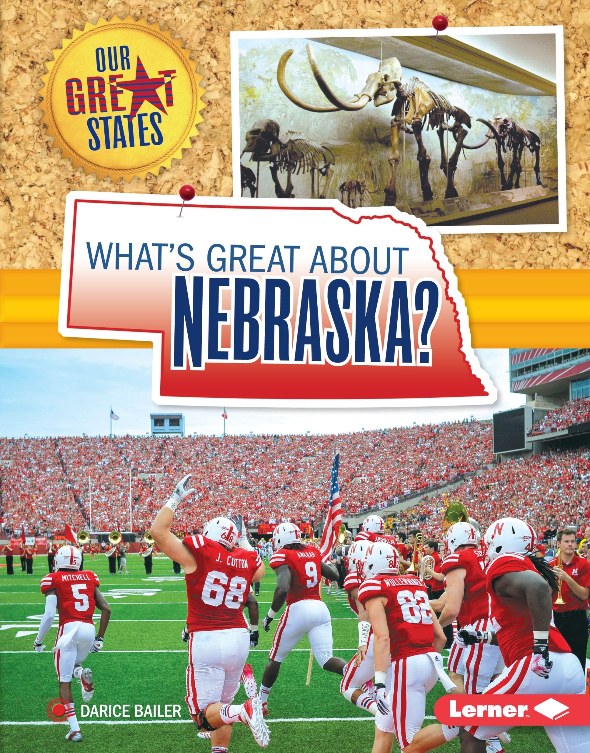 What's Great about Nebraska? (Our Great States): Bailer, Darice ...