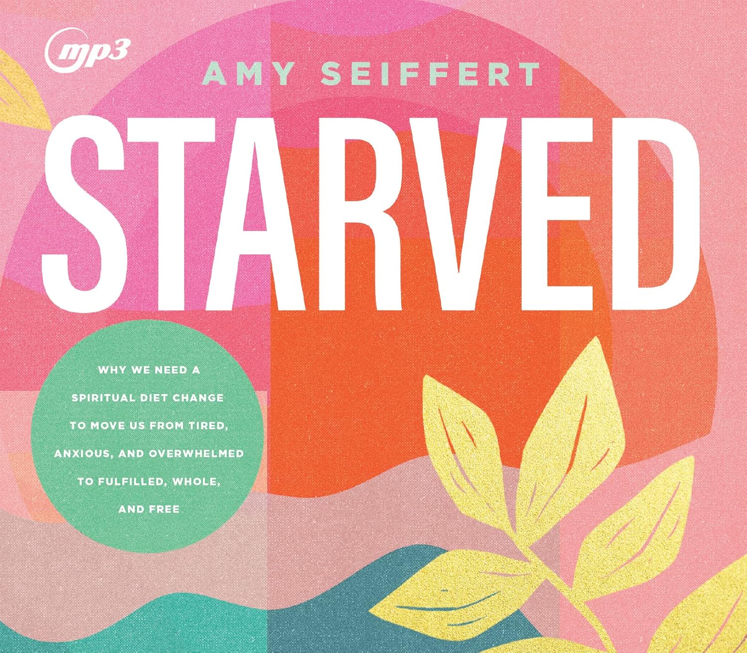 Starved: Why We Need a Spiritual Diet Change to Move Us from Tired ...
