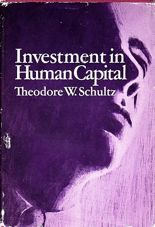 Investment in Human Capital: The Role of Education and of Research: Theodore W. Schultz ...