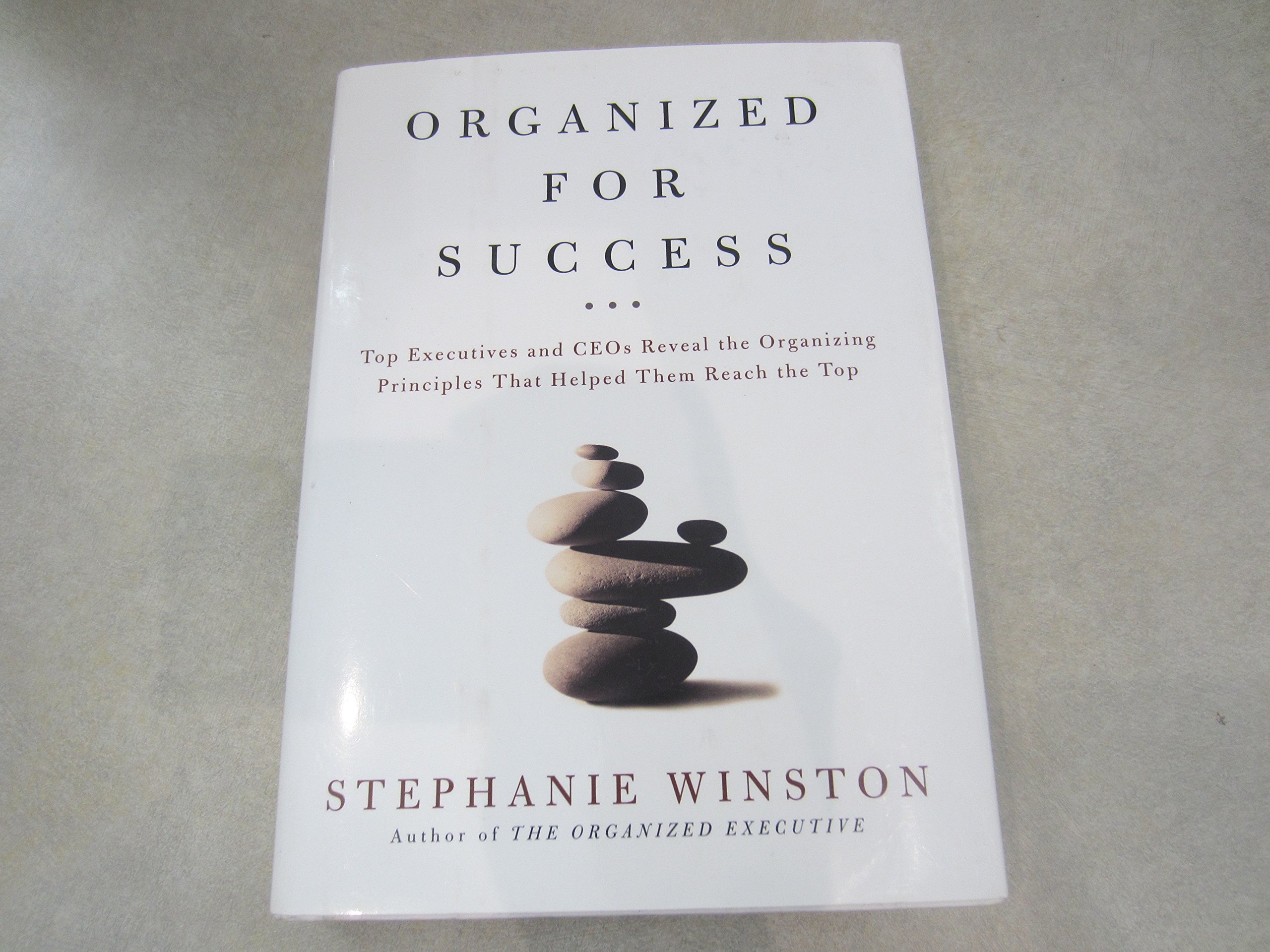 Organized for Success : Top Executives and CEOs Reveal the Organizing ...